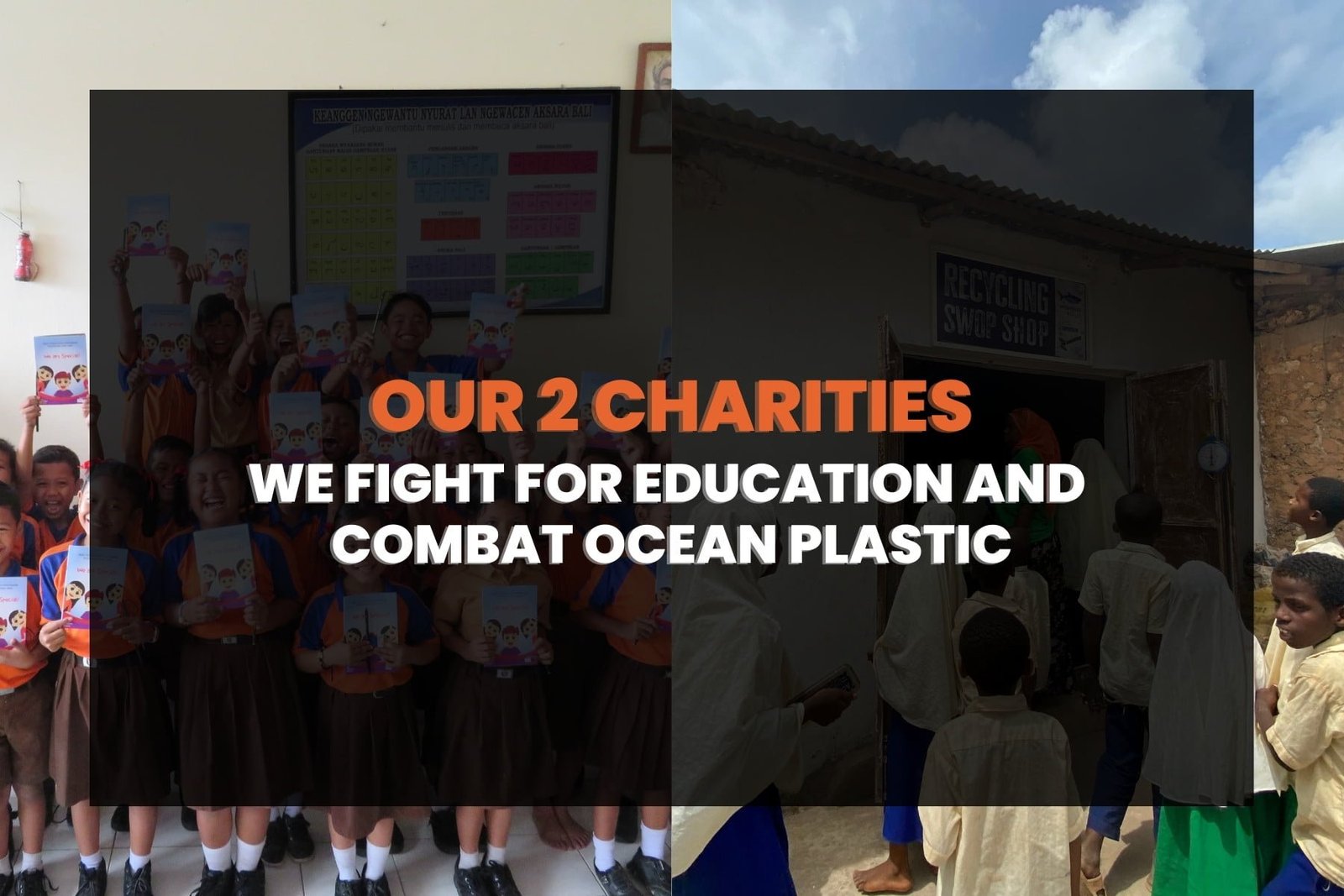 Our 2 Charities - We Fight For Education And Combat Ocean Pollution ...